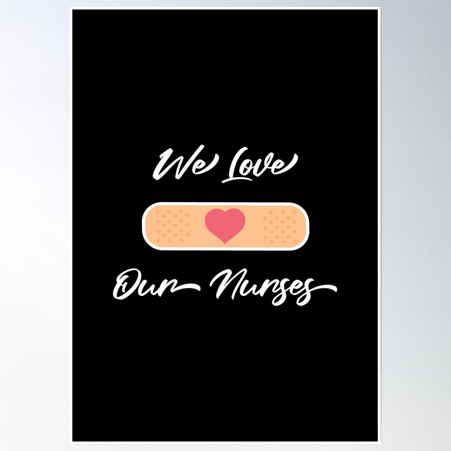 We Love Our Nurses Poster Wall Art, Modern Wall Decor, 8x12 UNFRAMED ...