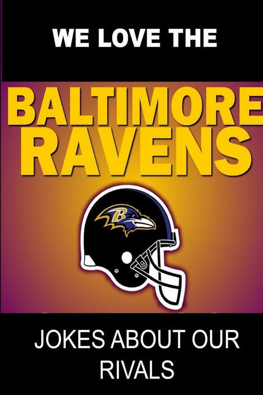 We Love the Baltimore Ravens - Jokes About Our Rivals (Paperback ...