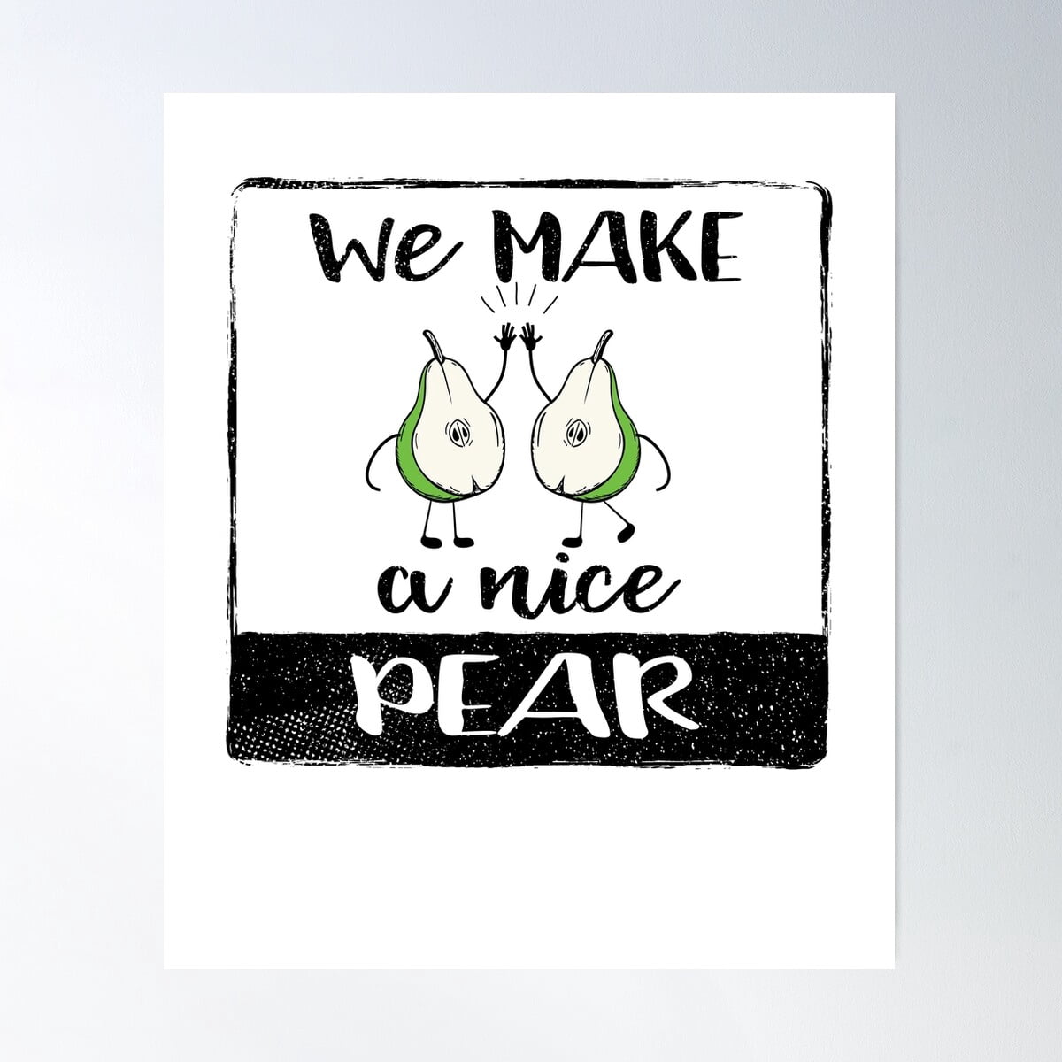 We Make A Nice Pear Fun Fruit Pun Ii Poster Wall Art, Modern Wall Decor ...