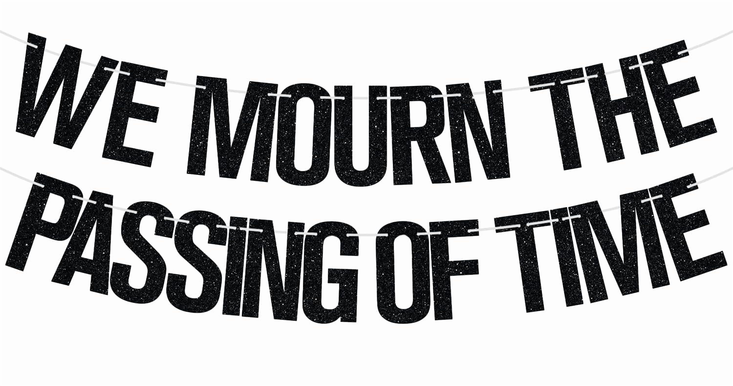 We Mourn the Passing of Time Banner, Death to My Youth Sign, Funeral ...