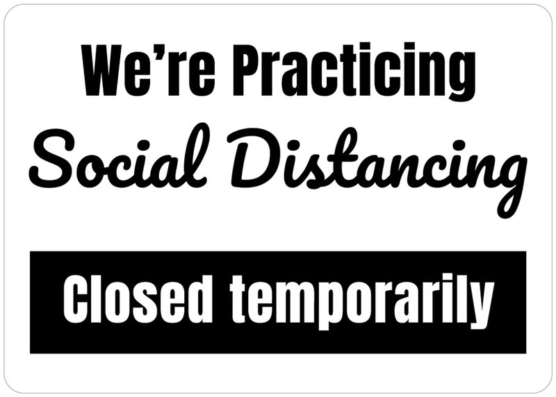 We'Re Practicing Social Distancing Closed Temporarily Sign Safety ...
