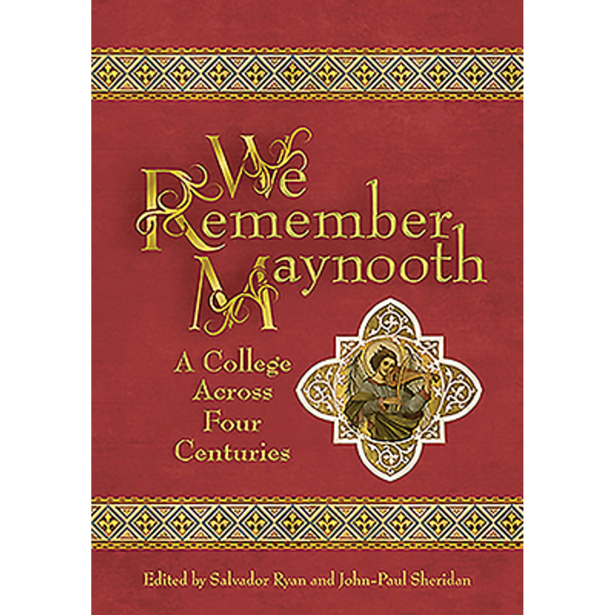 Pre-Owned We Remember Maynooth: A College Across Four Centuries ...