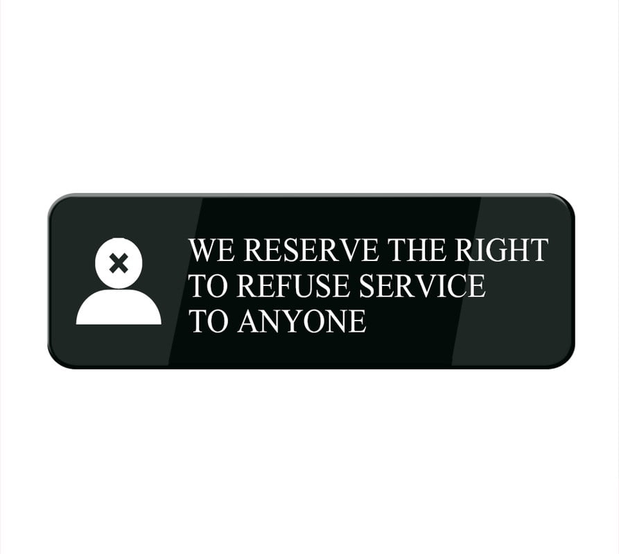 We Reserve The Right To Refuse Service To Anyone Sign, 10 X 3 Inch ...
