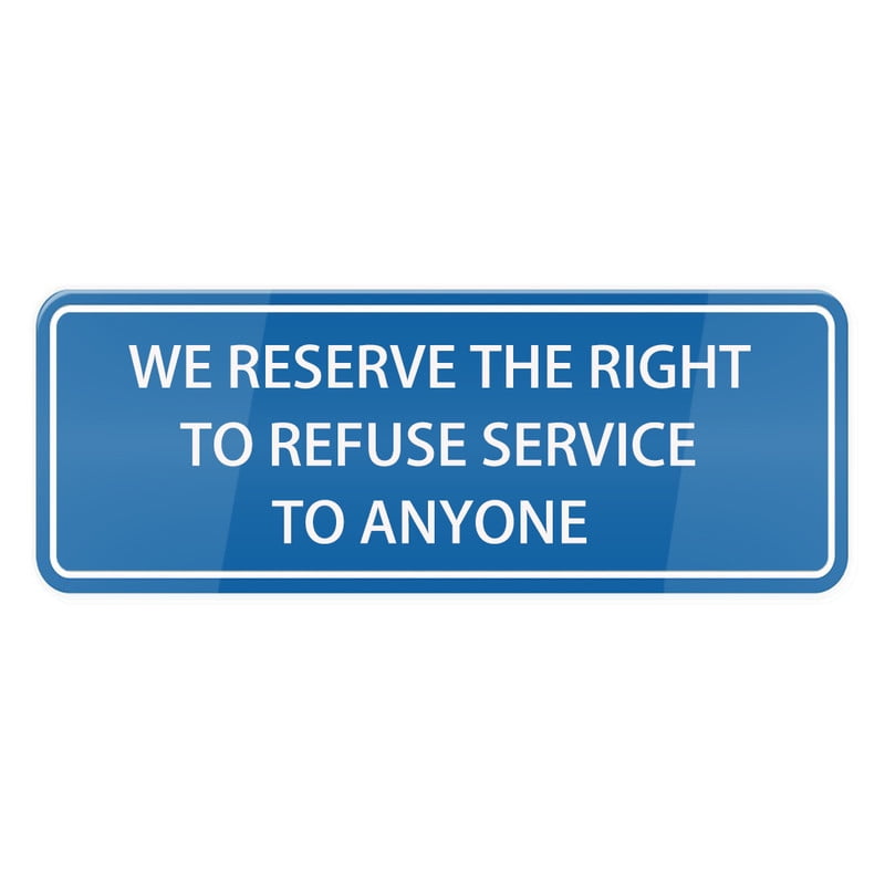 We Reserve The Right To Refuse Service To Anyone Sign,Self Adhesive ...