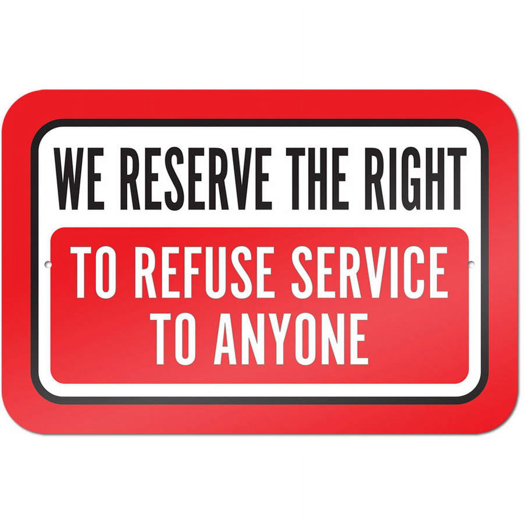 We Reserve The Right To Refuse Service To Anyone Sign - Walmart.com
