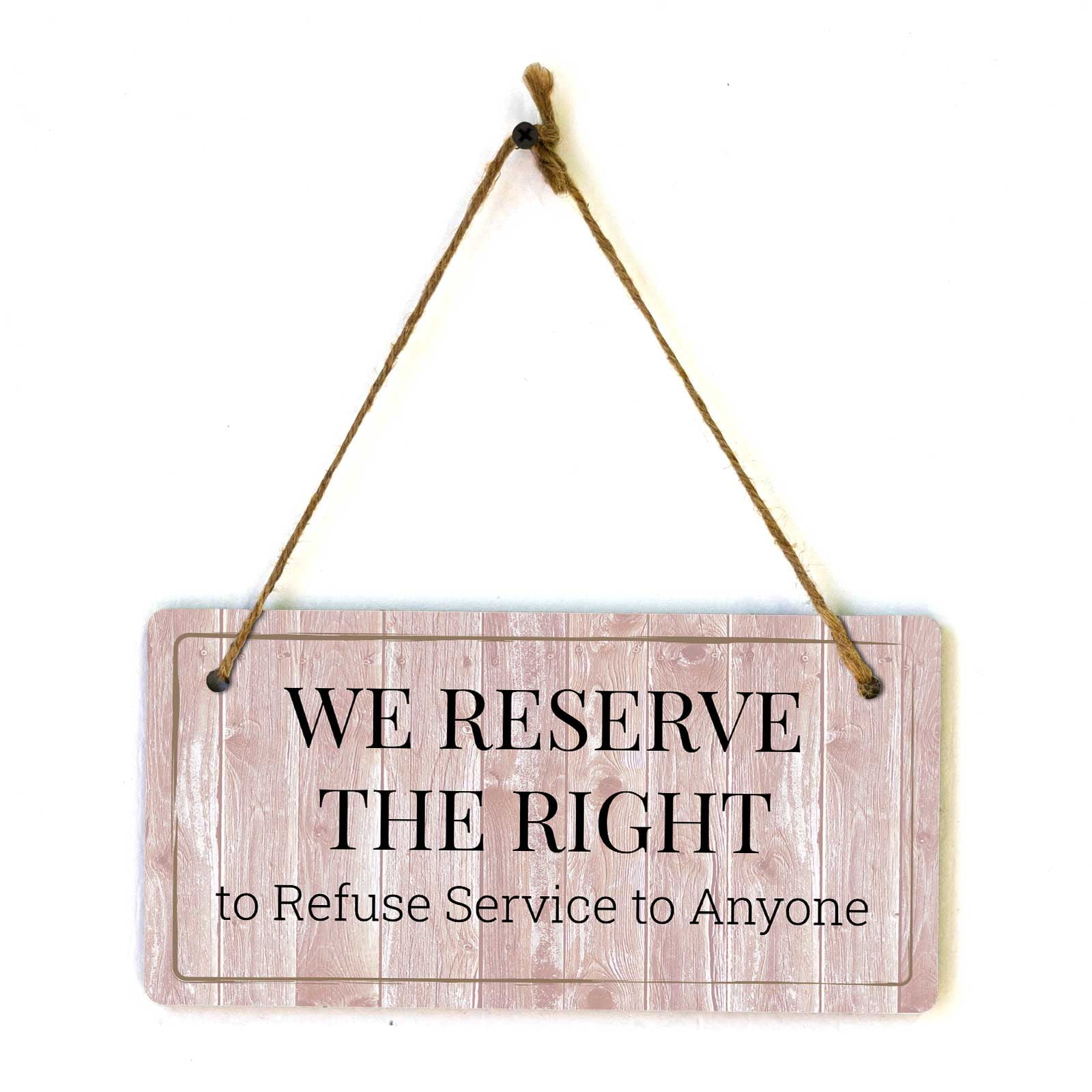 We Reserve the Right to Refuse Service to Anyone | Rustic Red Wood 5 x ...