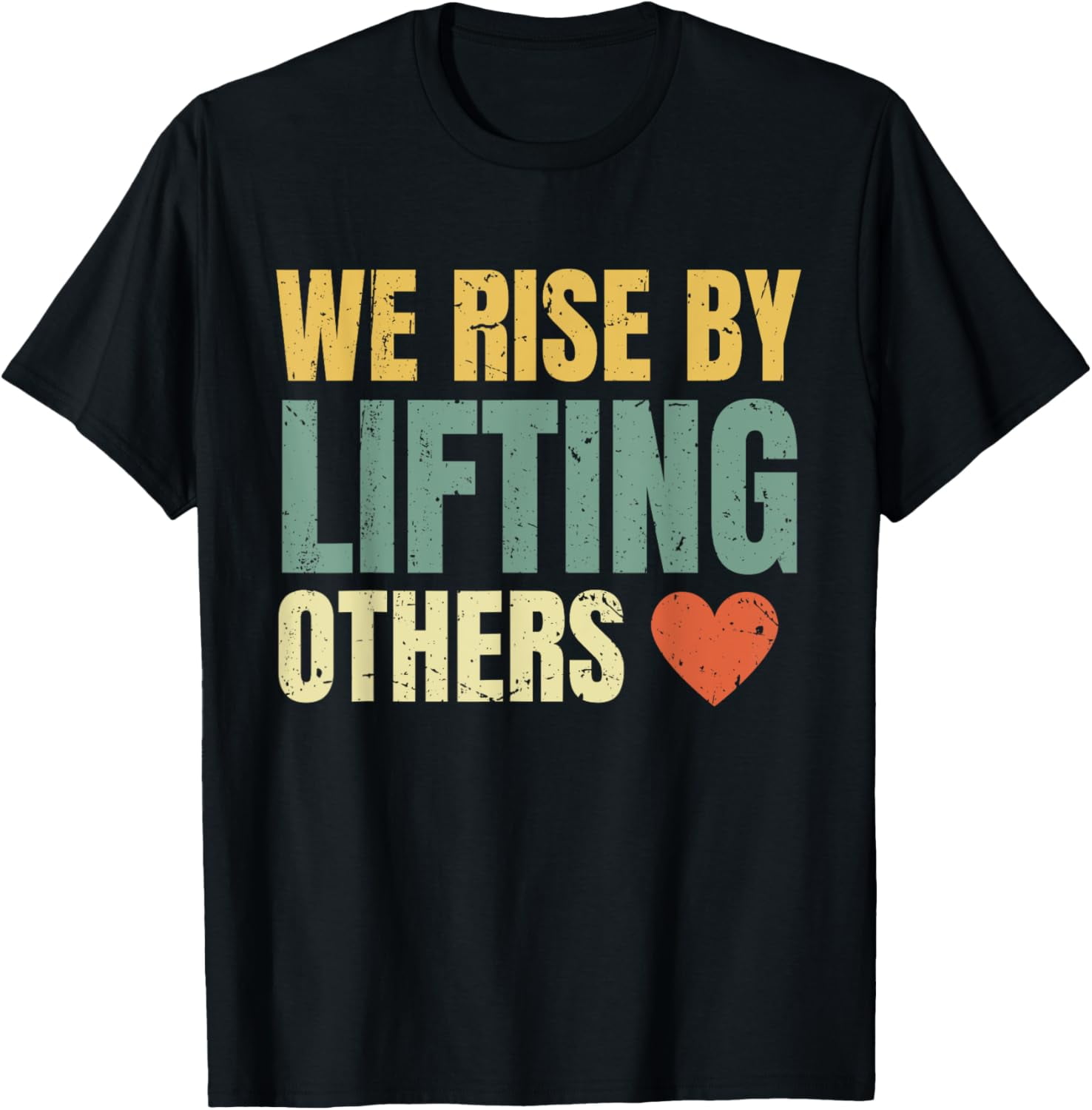 We Rise By Lifting Others Inspirational Motivational Quote T-Shirt ...