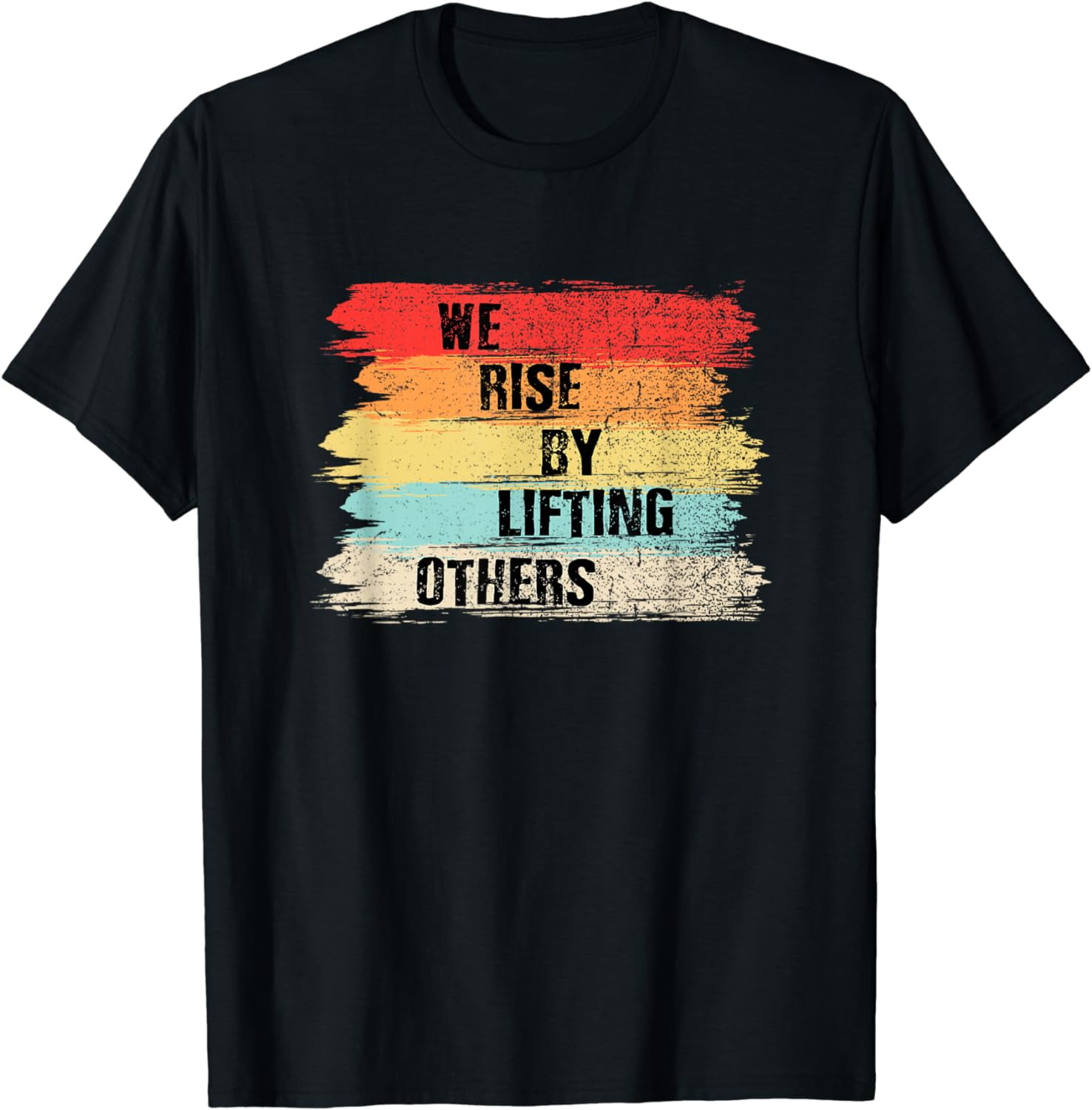 We Rise By Lifting Others Motivational Quotes T-Shirt - Walmart.com