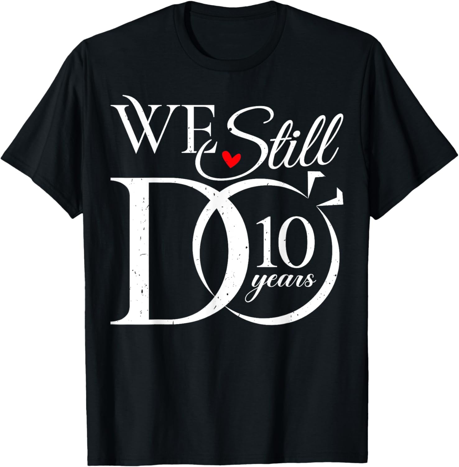 We Still Do 10 Years Funny Couple 10th Wedding Anniversary T-Shirt ...