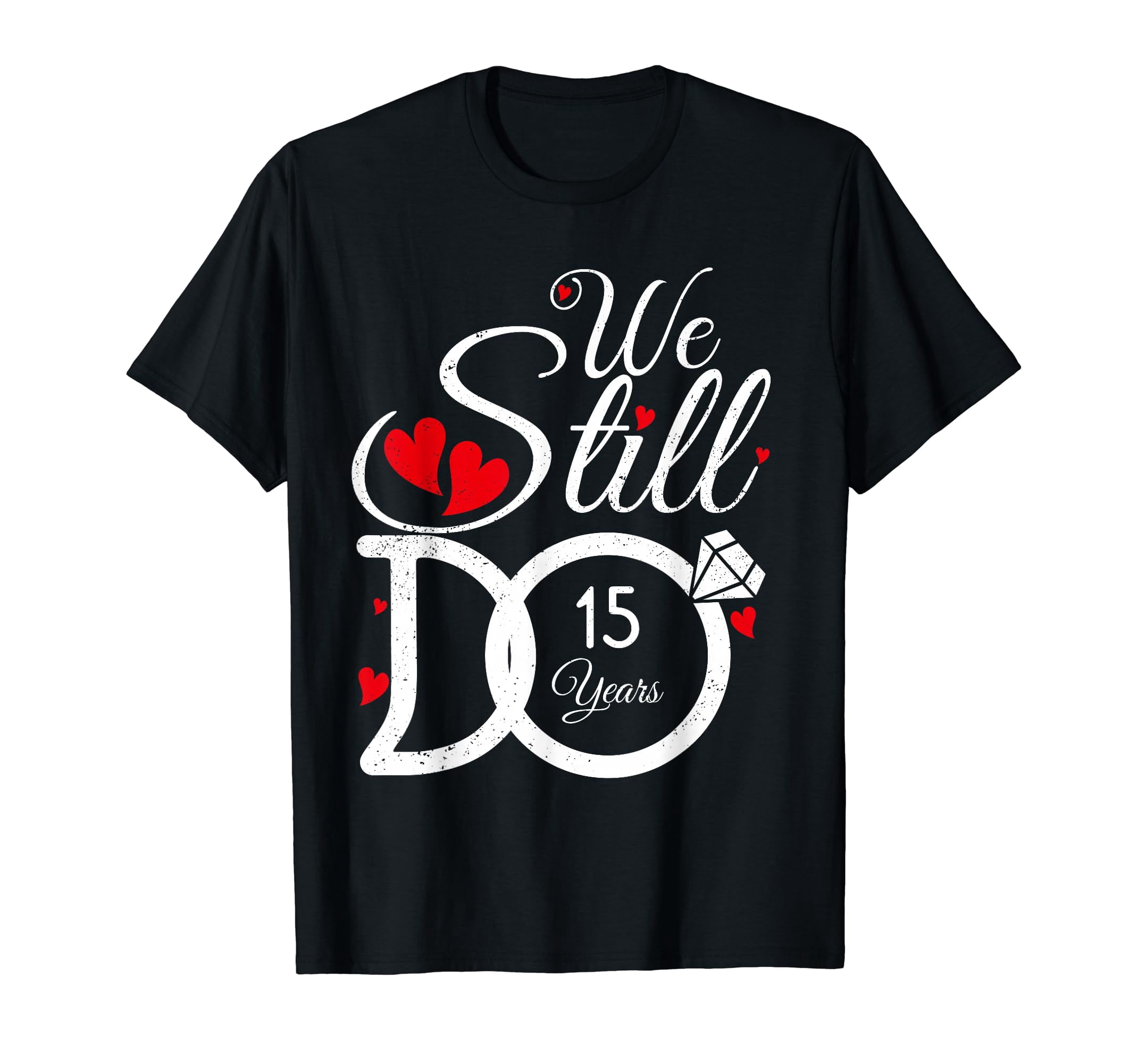 We Still Do 15 Years Couple Idea 15th Wedding Anniversary T-Shirt ...
