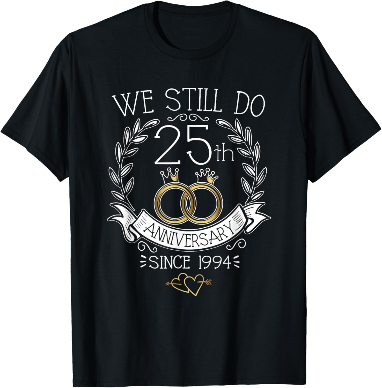 We Still Do 25th Anniversary Since 1994 Wedding T-Shirt Gift - Walmart.com