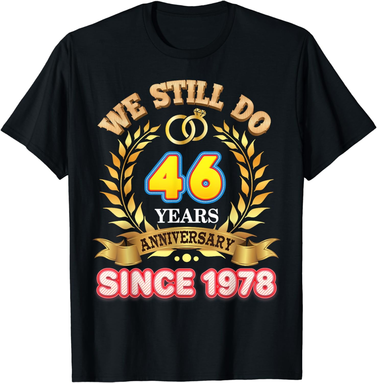 We Still Do Since 1978 46 Years Anniversary 46th Wedding T-Shirt - Walmart.com
