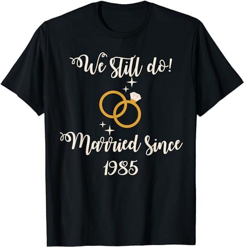 We Still Do Since 1985 38th Year Married Vow Renewal T-Shirt - Walmart.com
