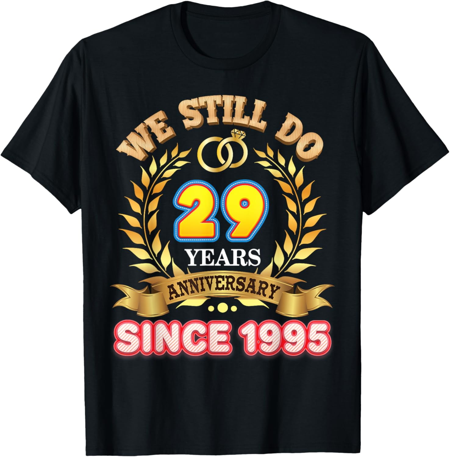 We Still Do Since 1995 29 Years Anniversary 29th Wedding T-Shirt ...