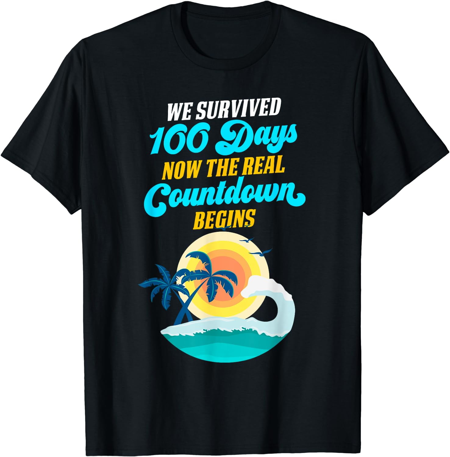 We Survived 100 Days Funny Teacher Summer Countdown T-Shirt - Walmart.com