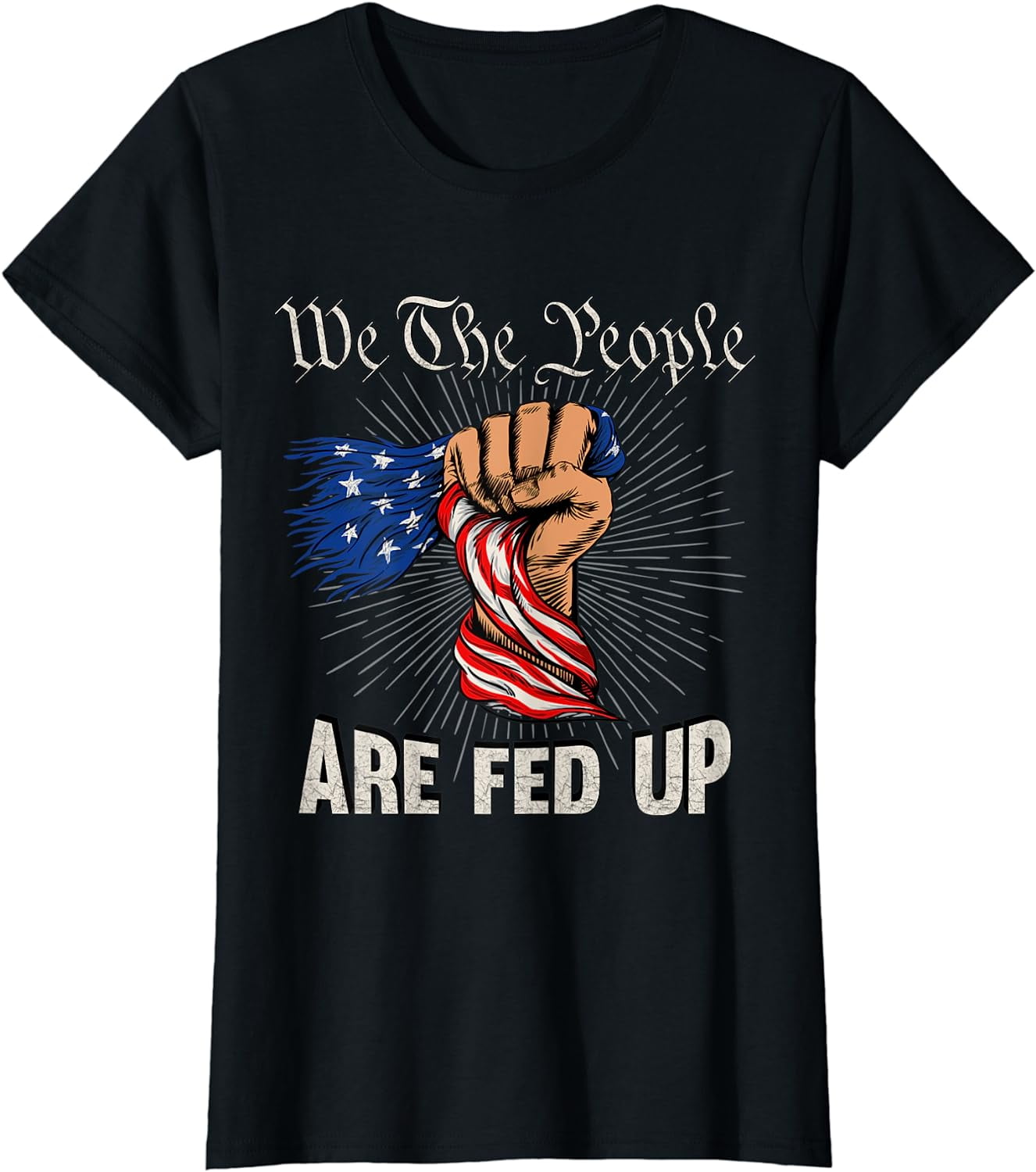 We The People Are Fed Up American Fist Flag 1776 T-Shirt - Walmart.com
