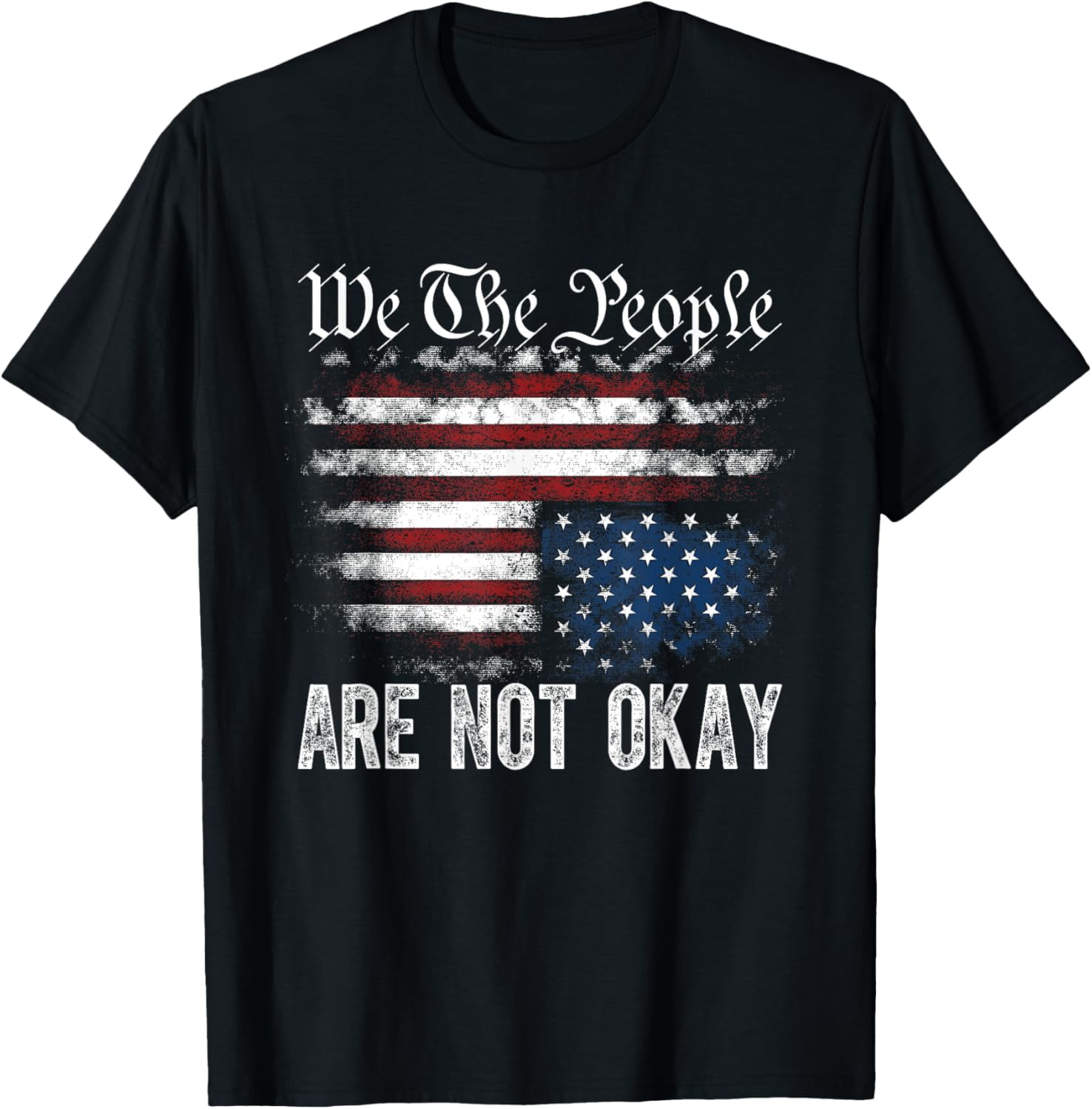 We The People Are Not Okay Flipped American Flag Patriotic T-Shirt ...
