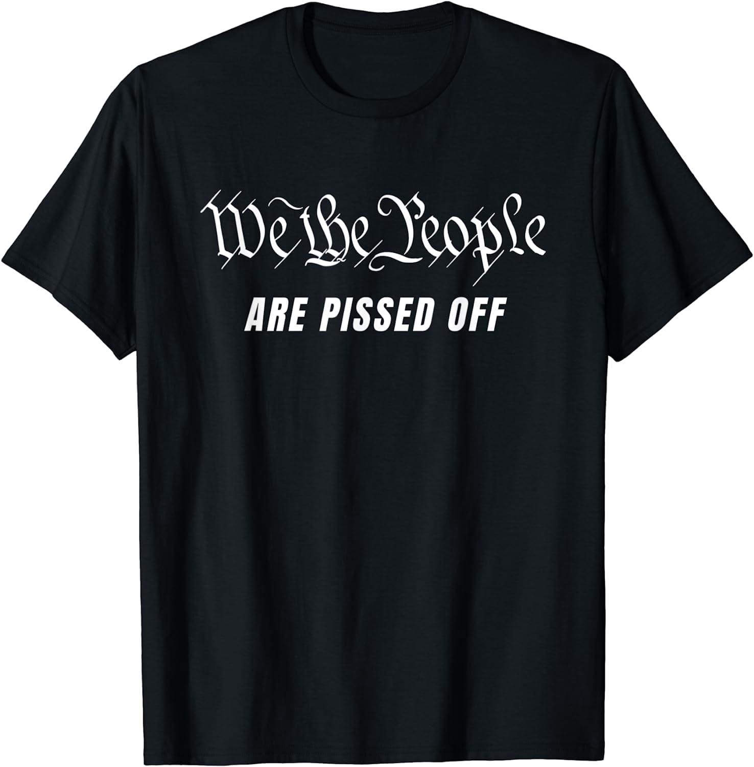 We The People Are Pissed Off Fight For Democracy T-Shirt - Walmart.com