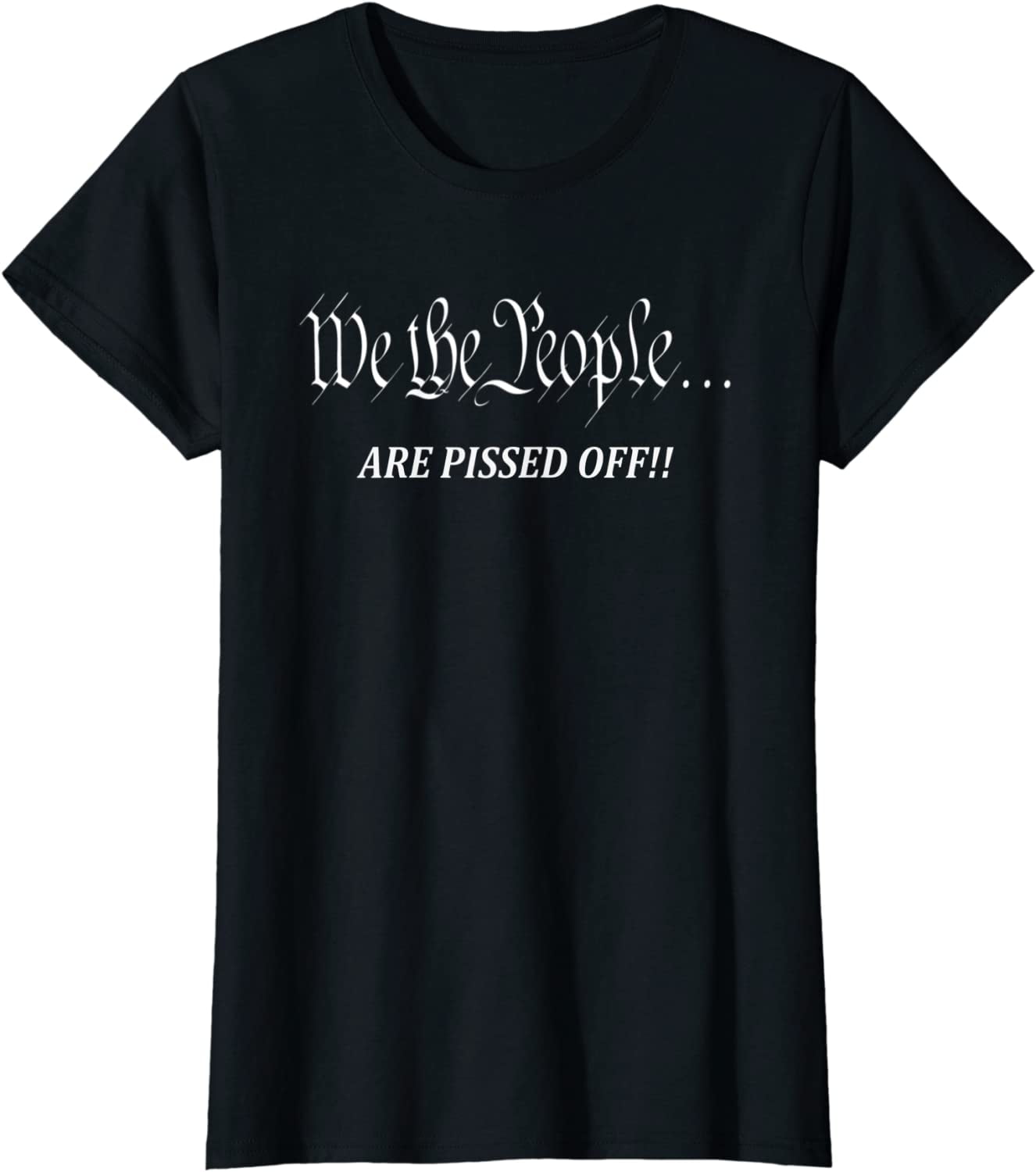 We The People Are Pissed Off T-Shirt - Walmart.com