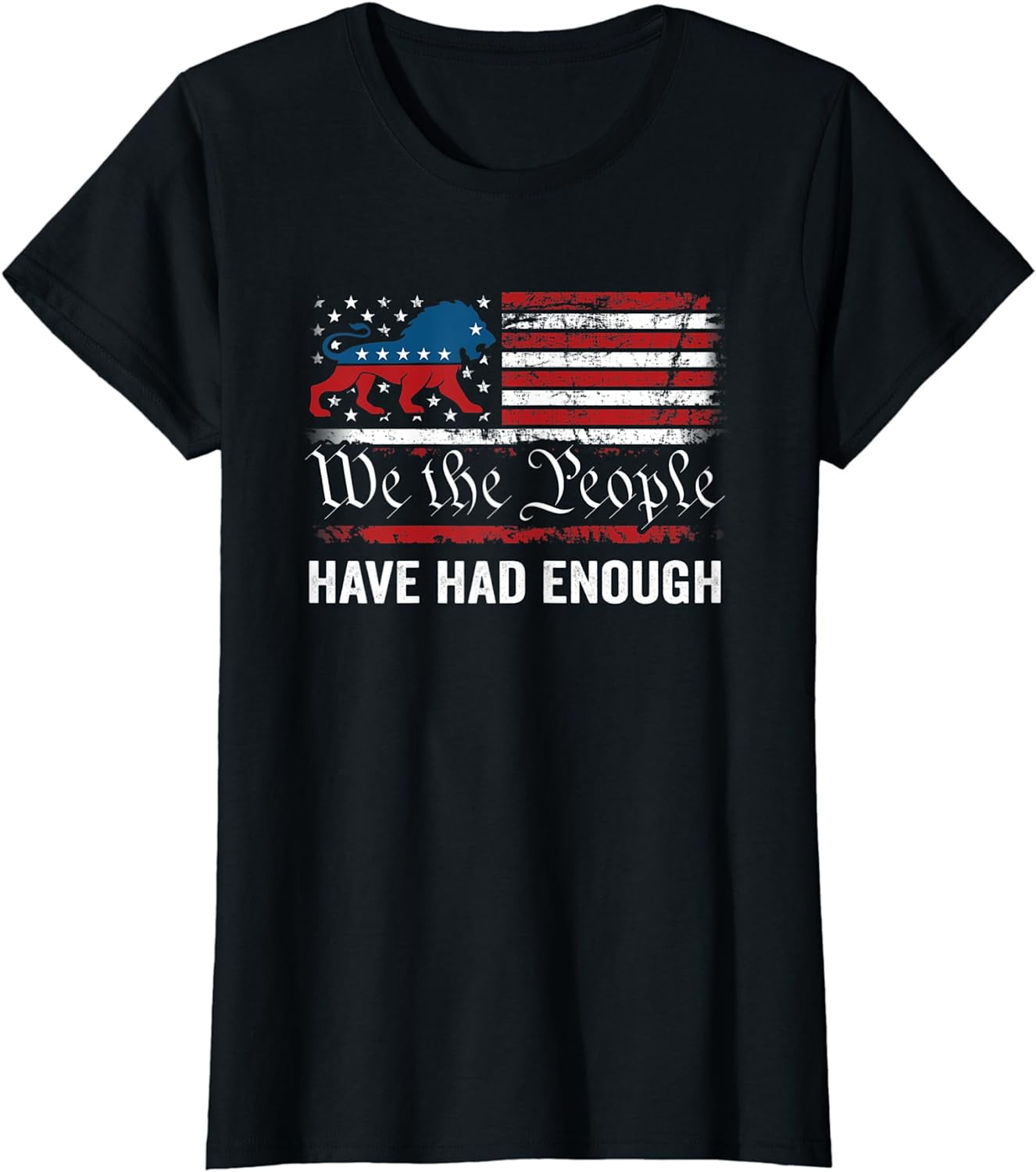 We The People Have Had Enough Funny USA Flag Patriotic Lion T-Shirt T ...