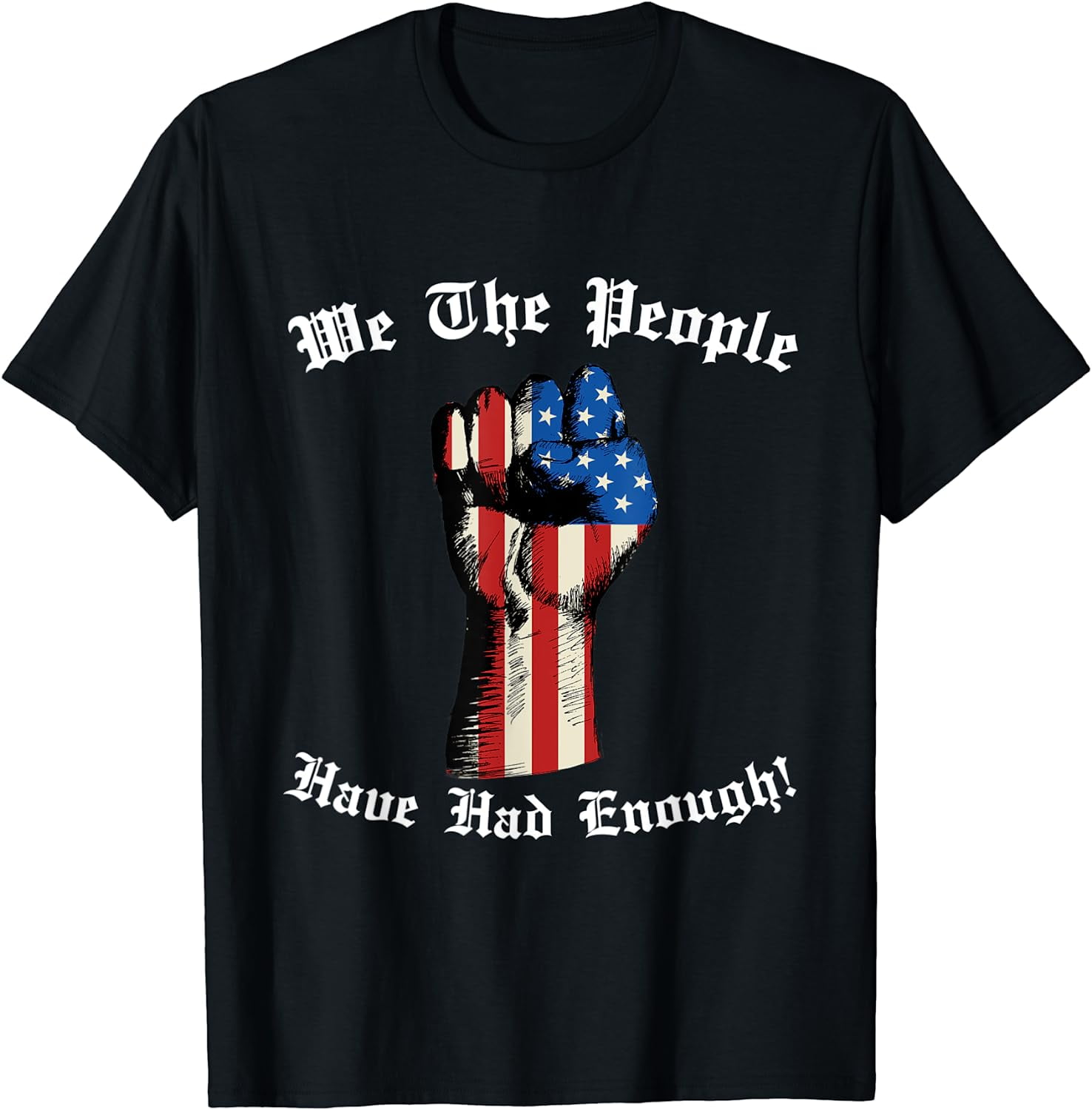 We The People Have Had Enough Trump MAGA Republican Gift T-Shirt T ...