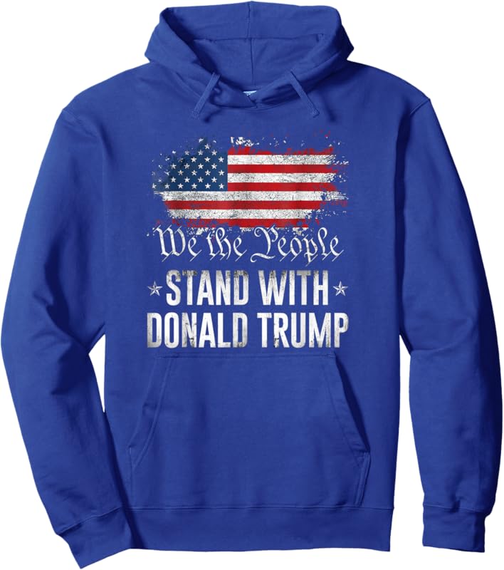 We The People Stand With Donald Trump 2024 American Flag Pullover ...