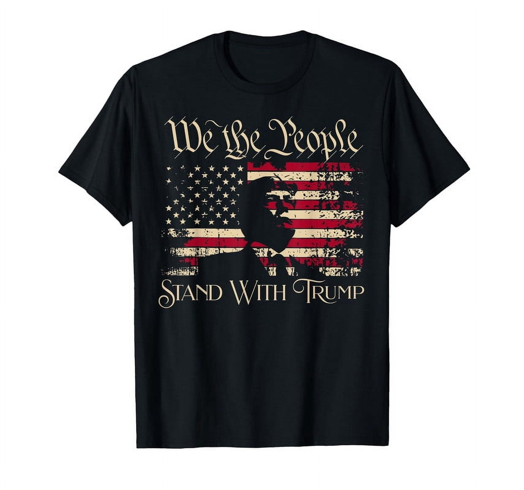 We The People Stand With Trump Support Trump Election 2024 T-Shirt ...