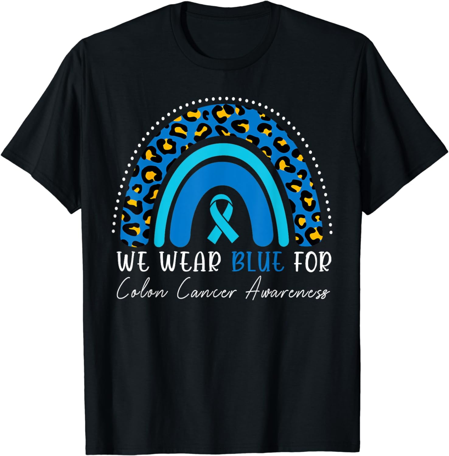 We Wear Blue Colorectal Colon Cancer Leopard Rainbow Print T-Shirt ...