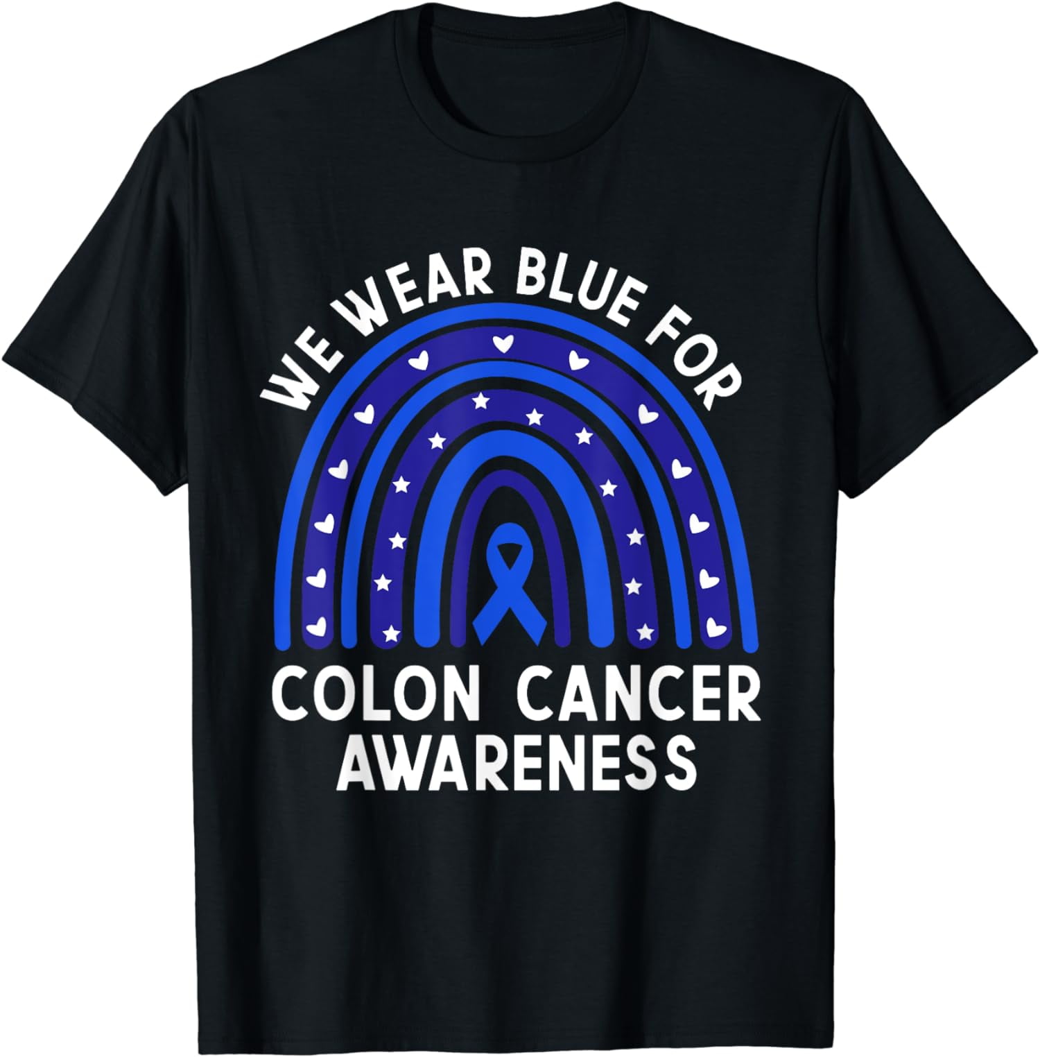 We Wear Blue For Colorectal Colon Cancer Awareness Rainbow T-Shirt ...