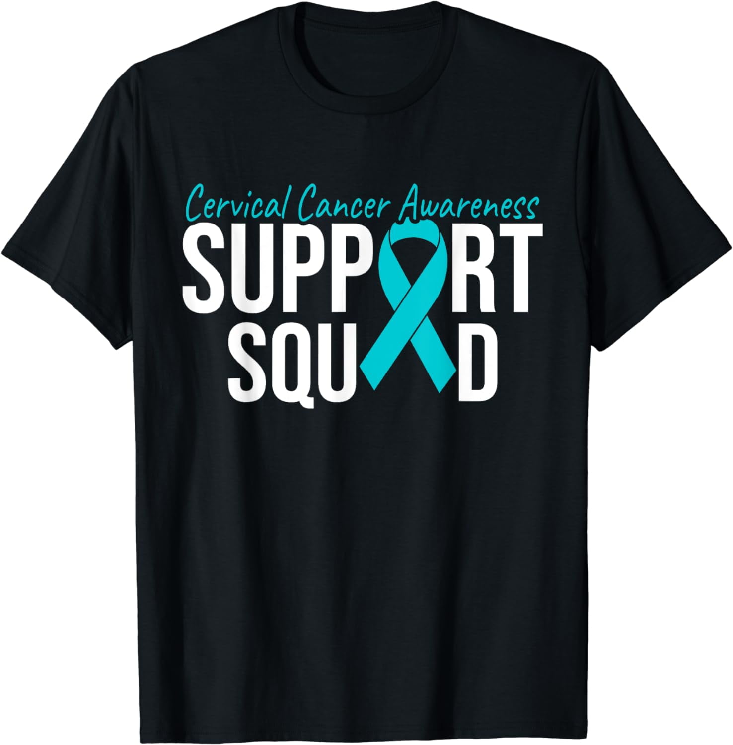 We Wear Teal and White Cervical Cancer Support Squad T-Shirt - Walmart.com