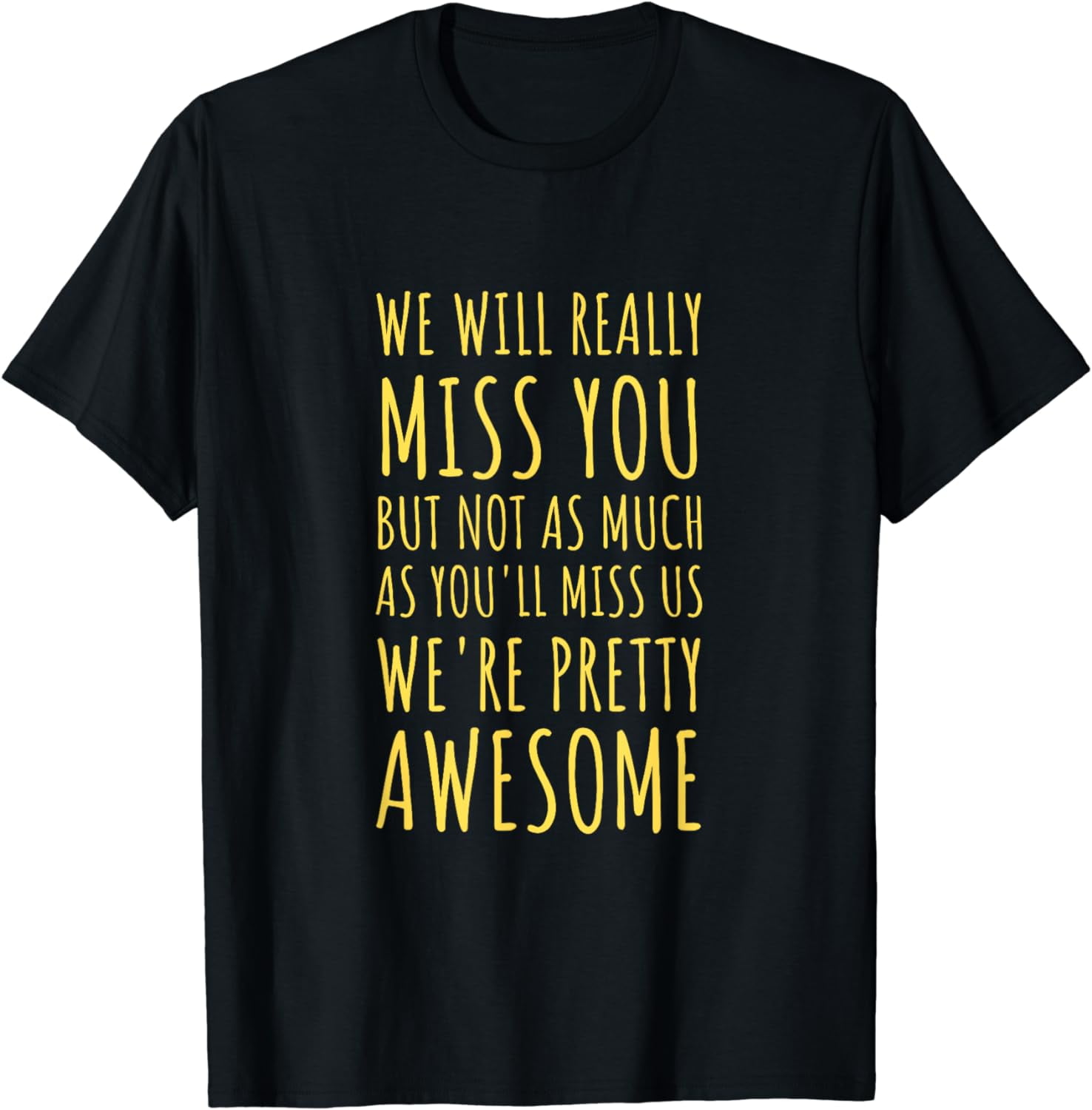 We Will Miss You, but probably not as much as funny T-Shirt - Walmart.com