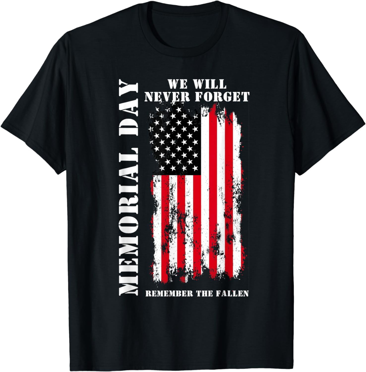 We Will Never Forget Remember The Fallen Flag Memorial Day T-Shirt - Walmart.com