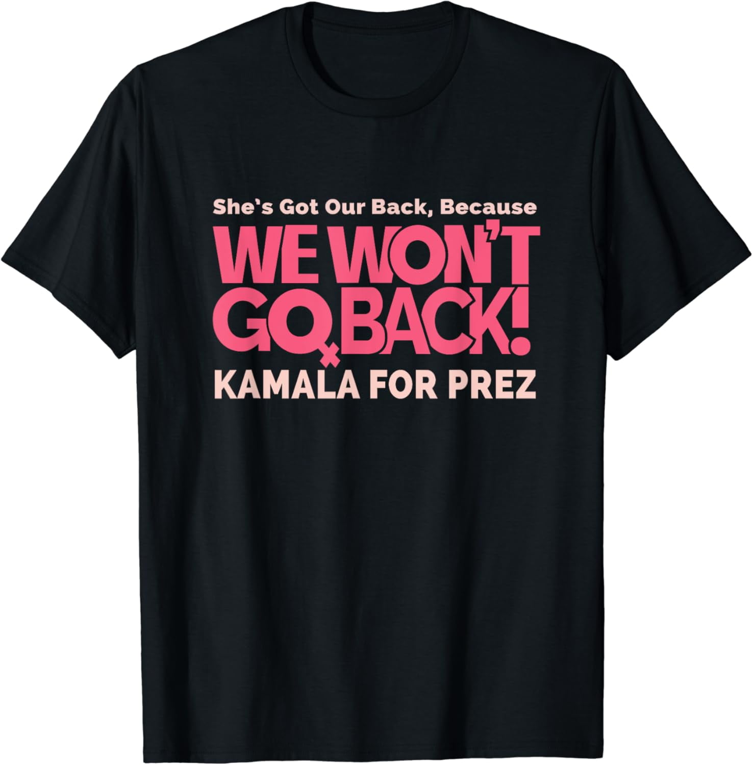 We Won't Go Back - Kamala for Prez T-Shirt - Walmart.com