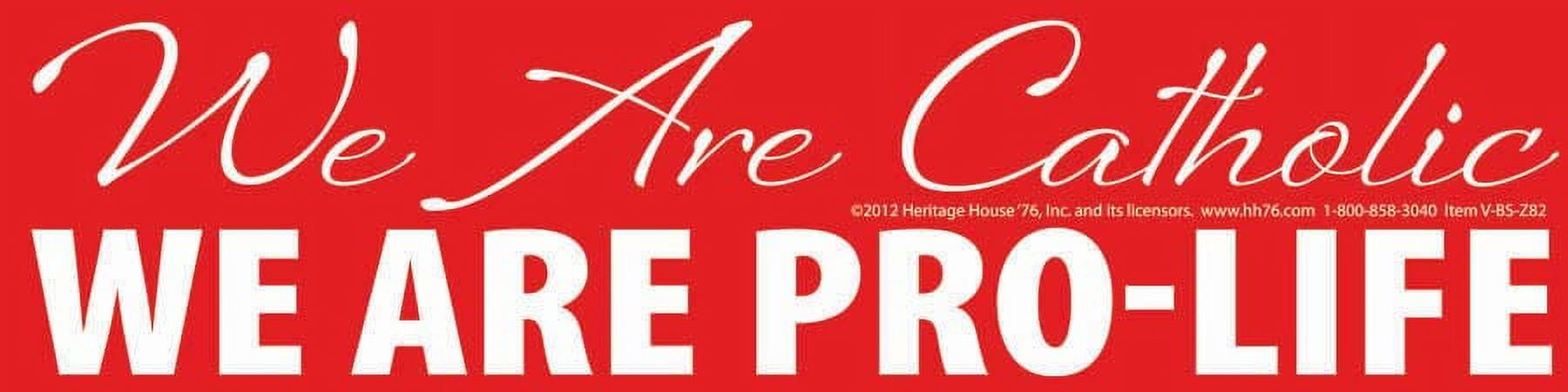 We are Catholic, We are Pro-Life Pro-Life Bumper Sticker - Walmart.com