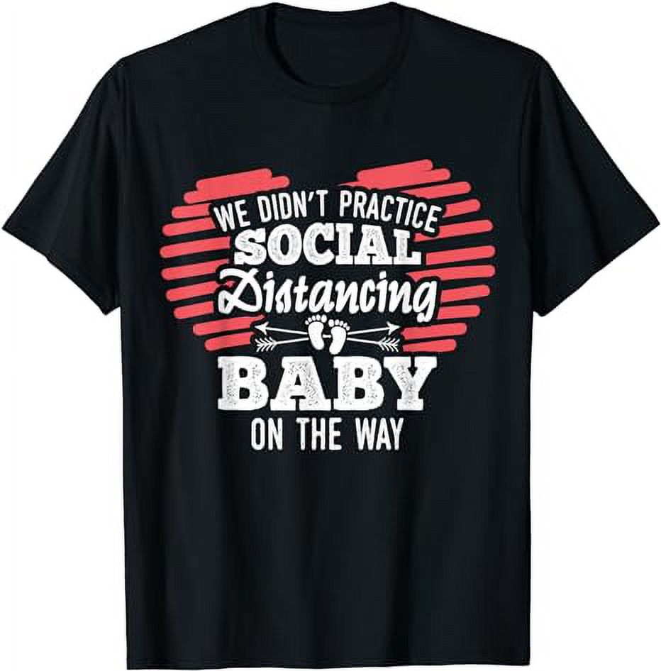 We didn't practice the social distancing - child fecund T-Shirt ...