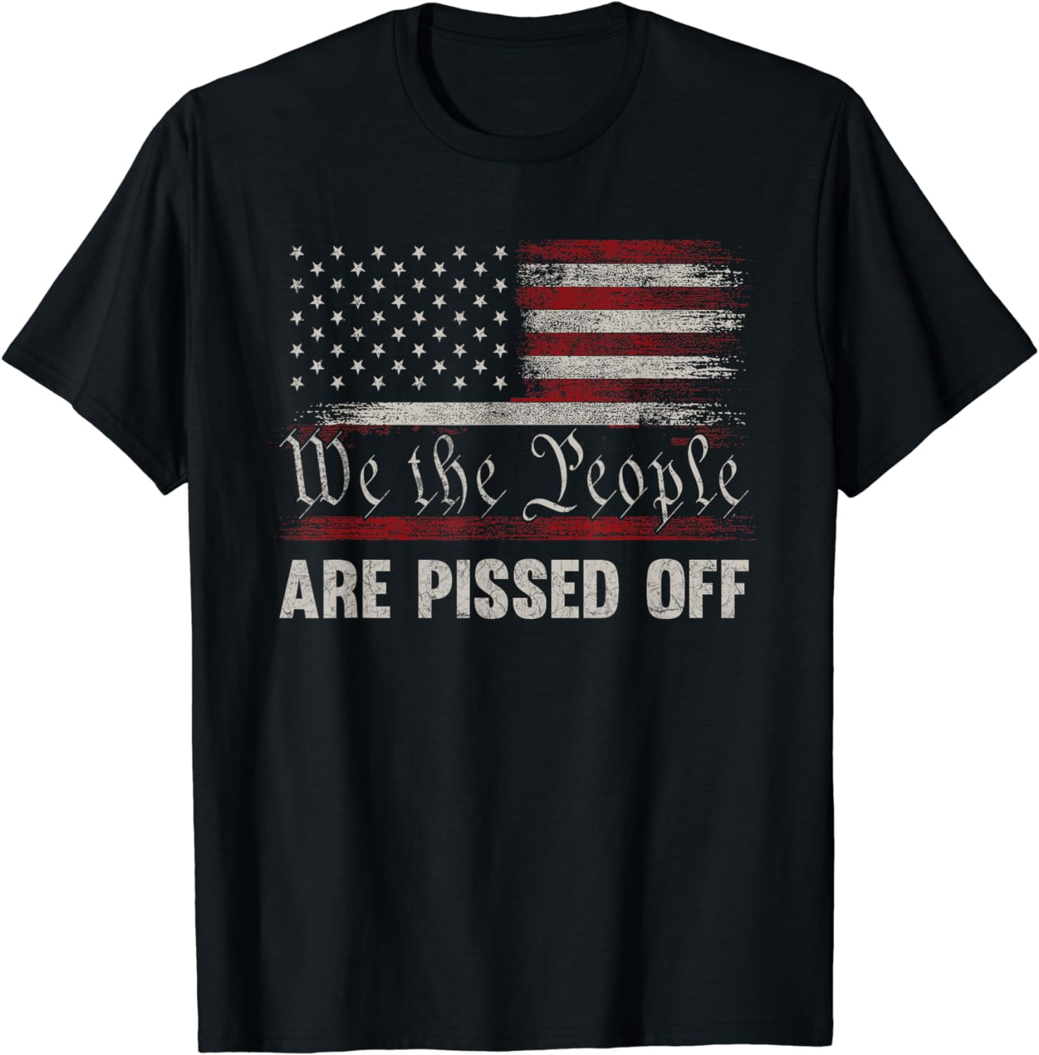 We the People Are Pissed Off Vintage US America Flag FRONT T-Shirt ...
