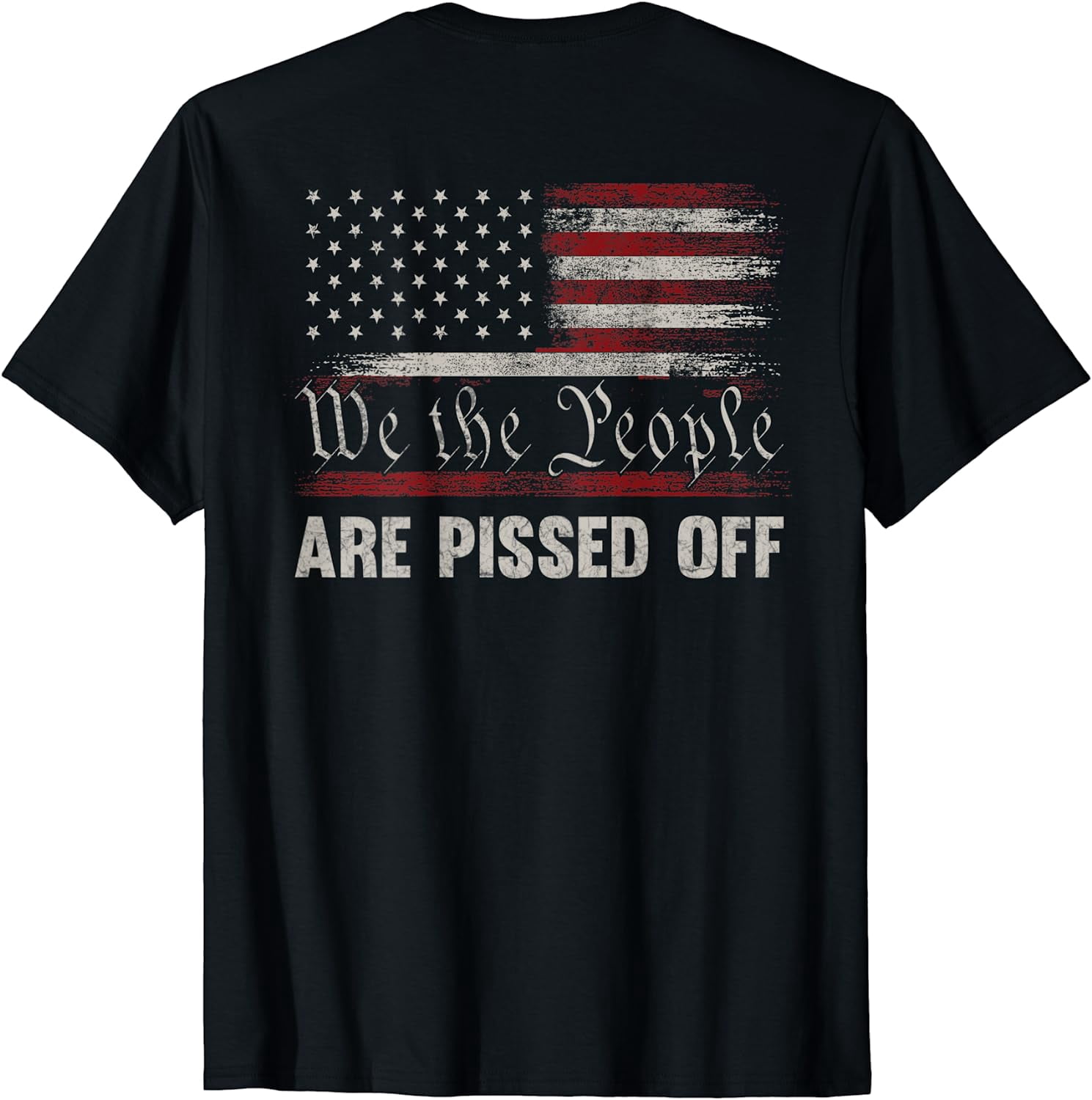 We the People Are Pissed Off Vintage US America Flag ON BACK T-Shirt T ...