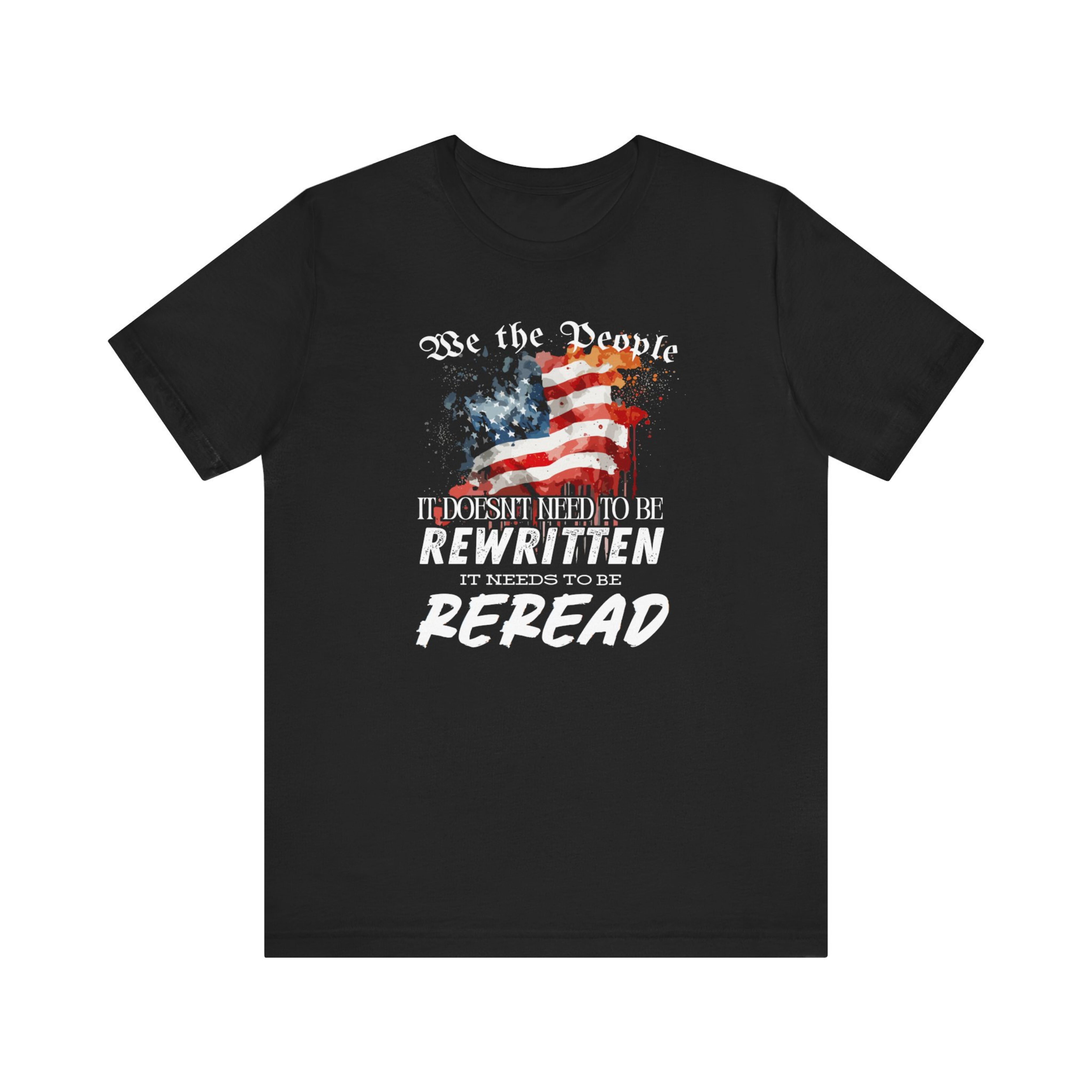 We the People Reread Not Rewritten Shirt | American Flag Patriotic Tee ...