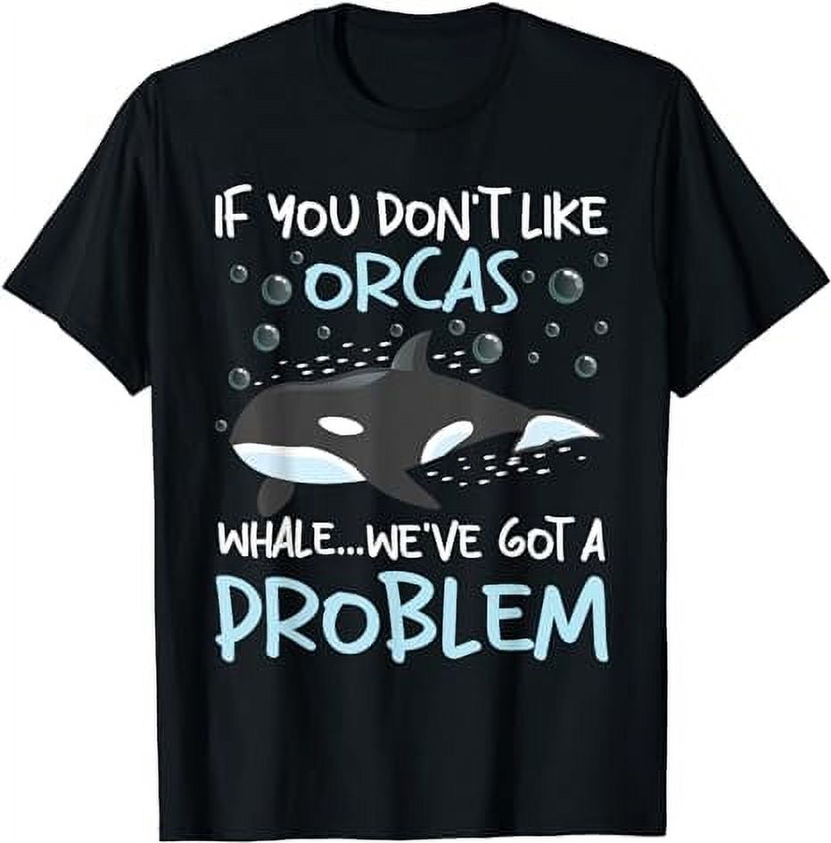 We've Got A Problem - Whale Lover Marine Biologist Whales T-Shirt ...