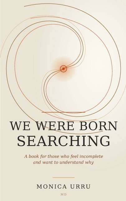 We were born searching: A book for those who feel incomplete and want ...