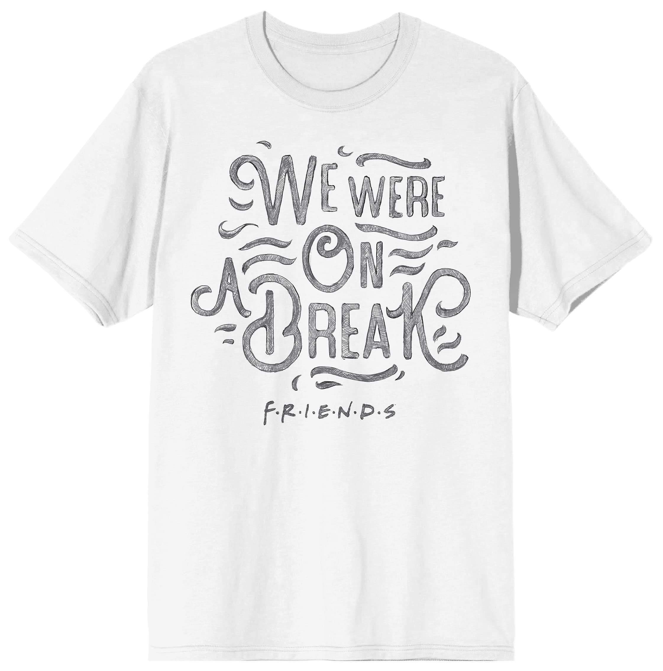 We were on a Break Friends Quote Men's White Graphic Tee - Walmart.com