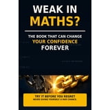 Weak in Maths ?: The Book That Can Change Your Confidence Forever from ...