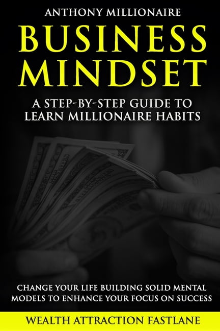 Wealth Attraction Fastlane: Business Mindset: A step-by-step guide to learn millionaire habits ...