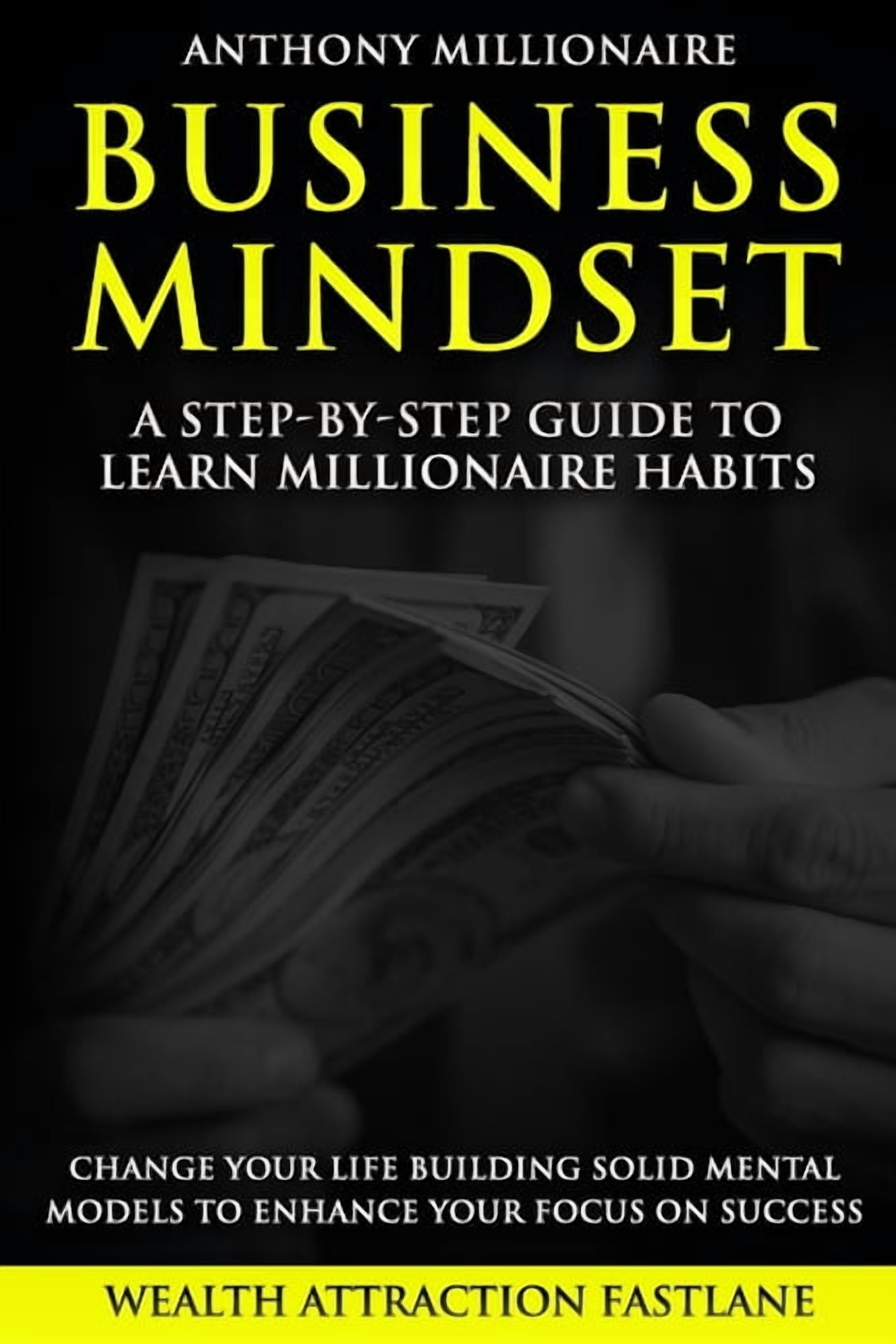 Wealth Attraction Fastlane: Business Mindset: A step-by-step guide to ...