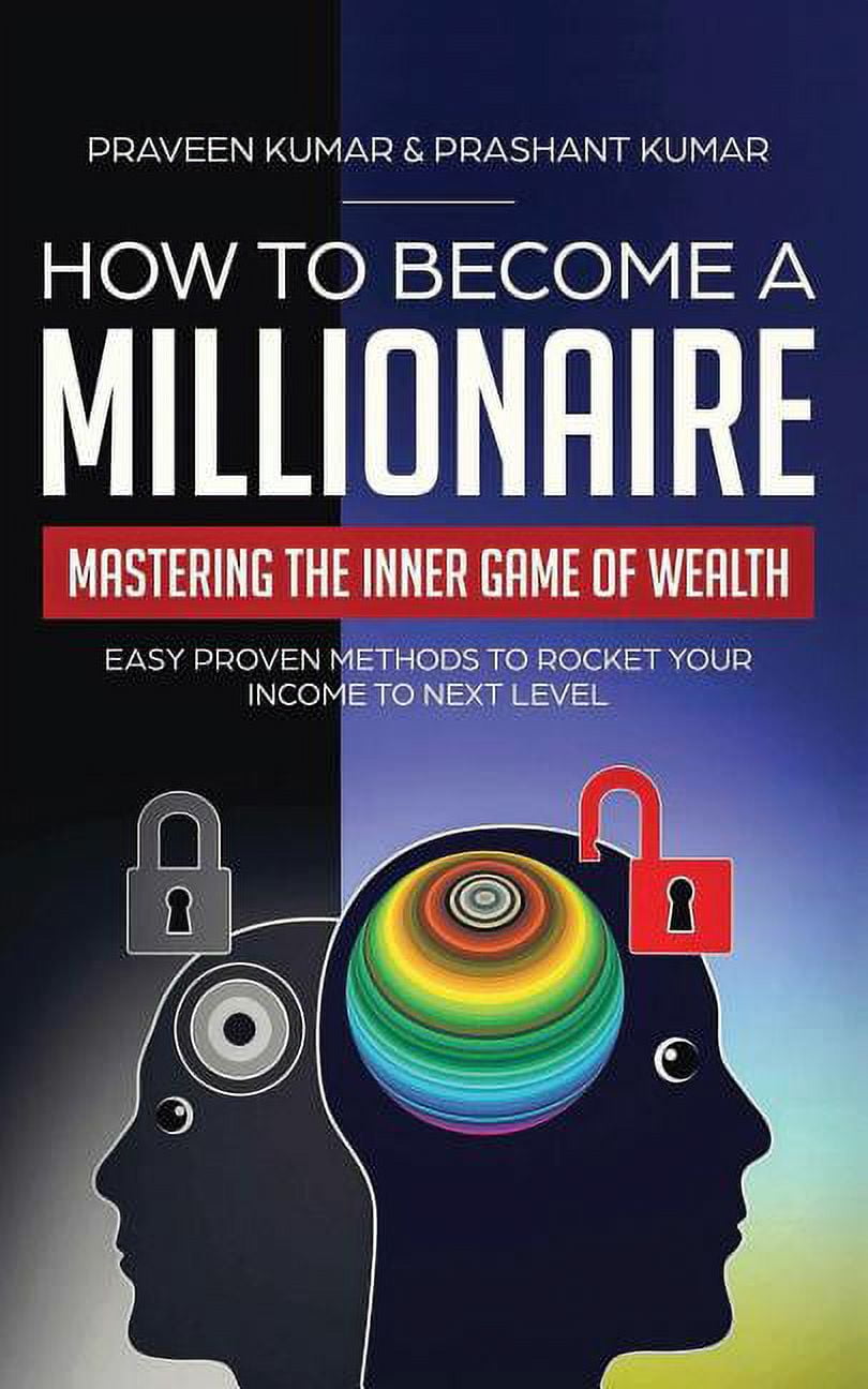 Wealth Creation: How to Become a Millionaire : Mastering the Inner Game ...