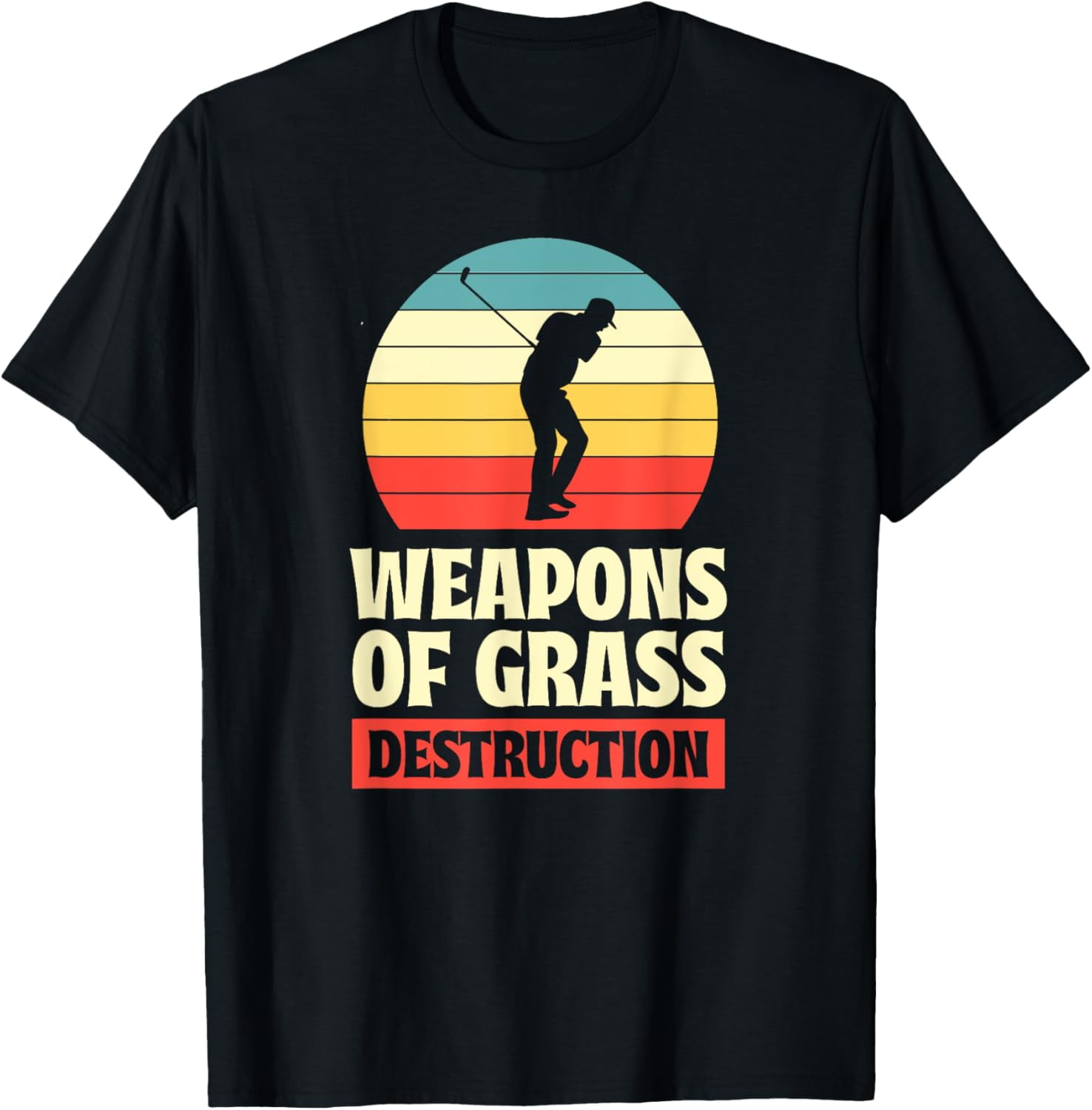 Weapons Of Grass Destruction - Funny Golf Pun Golf Dad Joke T-Shirt ...