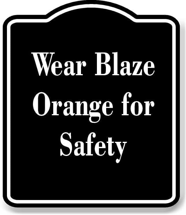 Wear Blaze Orange for Safety BLACK Aluminum Composite Sign 8.5''x10 ...