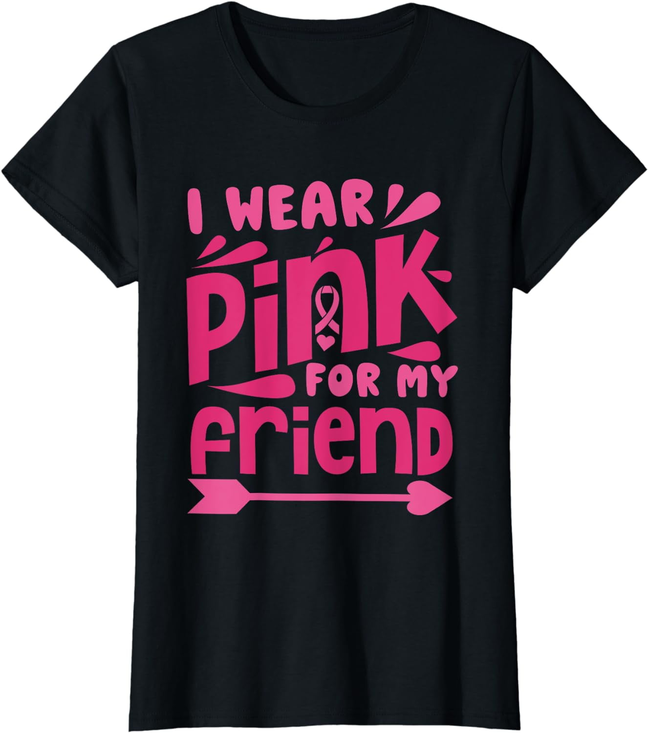 Wear Pink for My Friend Breast Cancer Awareness Pink Ribbon T-Shirt ...
