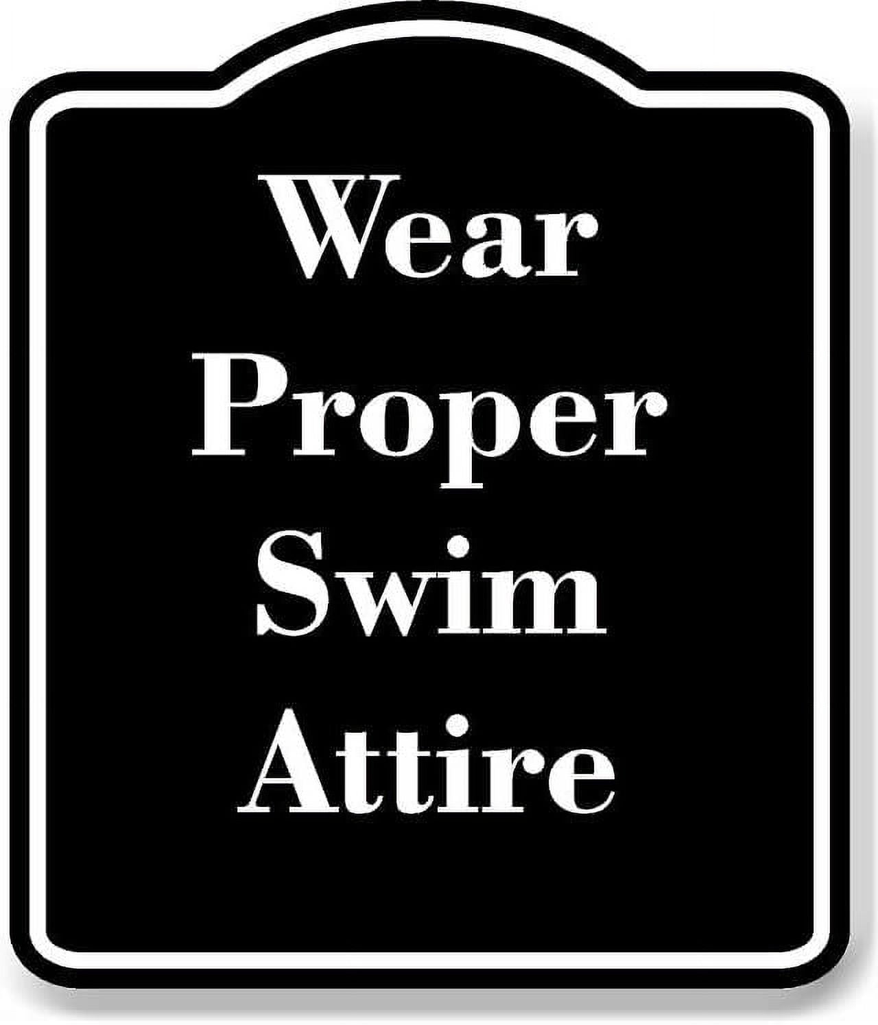 Wear Proper Swim Attire BLACK Aluminum Composite Sign 15''x18 ...