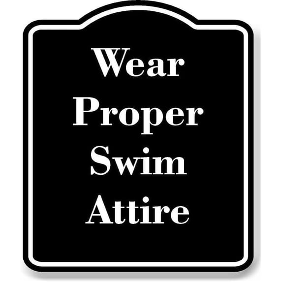 Wear Proper Swim Attire BLACK Aluminum Composite Sign 20''x24 ...